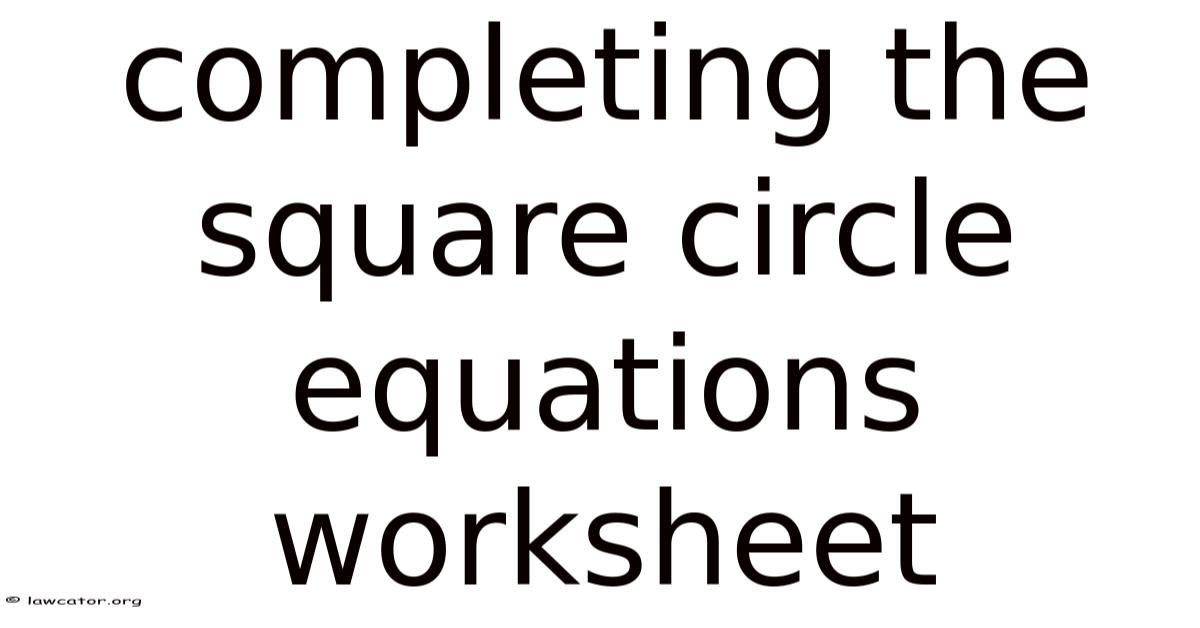 Completing The Square Circle Equations Worksheet